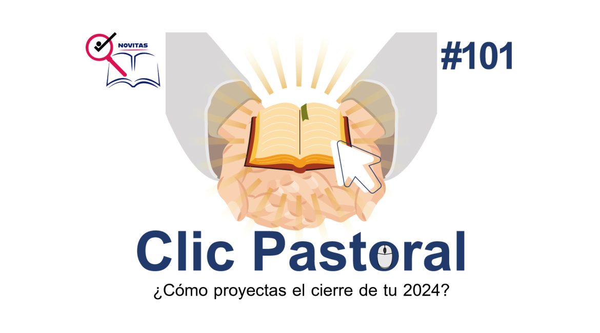 Clic pastoral 101 – ¿Cómo proyectas el cierre de tu 2024 ...